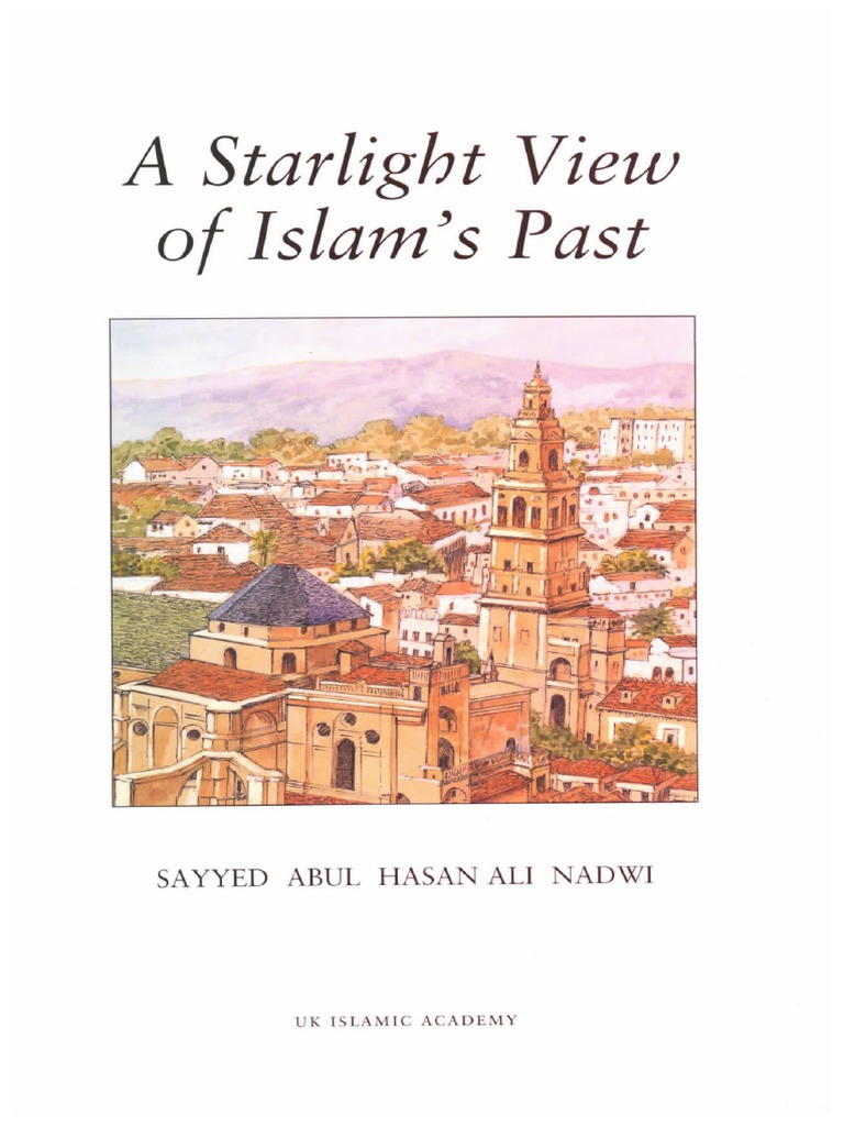 Abul Hasan Ali Nadwi - A Startlight View Of Islams Past | PDF