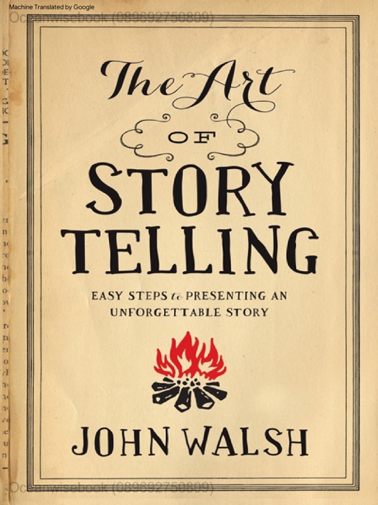 The Art Of Storytelling Easy Steps To Presenting An Unforgettable
