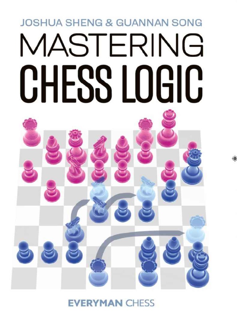 Sheng, Song - Mastering Chess Logic (2021) | PDF | Sports & Recreation