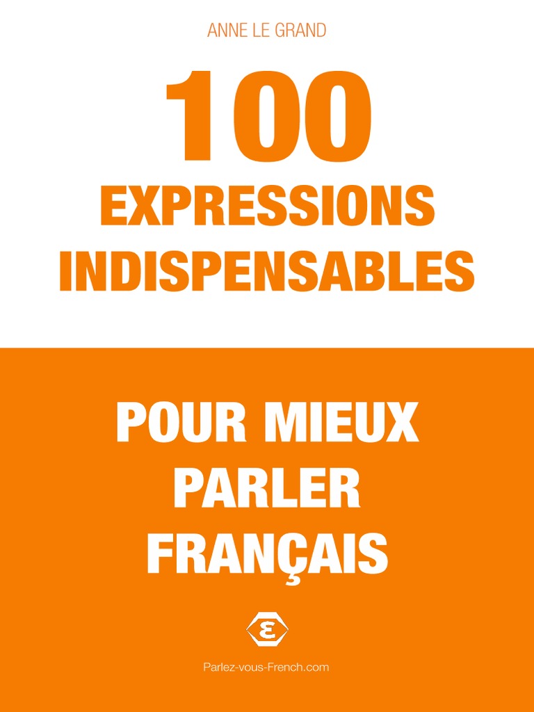 100 Expressions Françaises Indispensables Parlez Vous | PDF