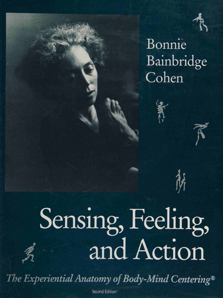 Bonnie Bainbridge Cohen - Sensing, Feeling, and Action - The Experiential Anatomy of Body-Mind ...