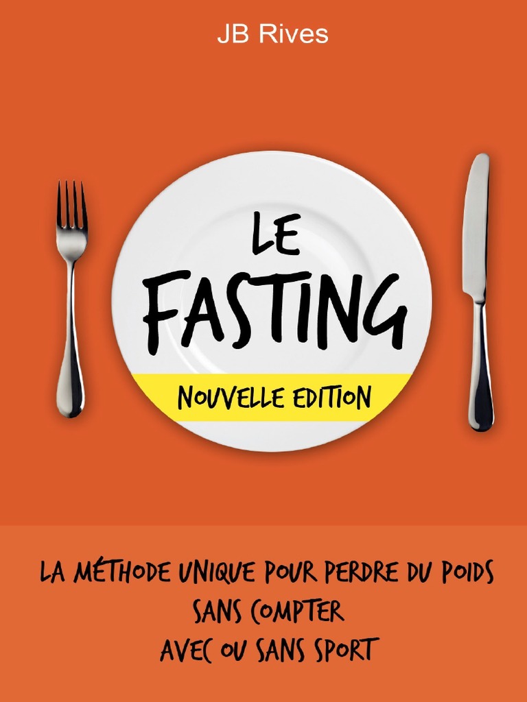 Fasting est la méthode la plus facile et la plus efficace pour maigrir ...