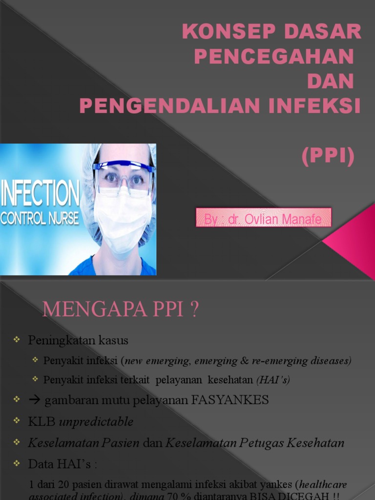 Konsep Dasar Pencegahan DAN Pengendalian Infeksi (PPI) : By: Dr. Ovlian ...