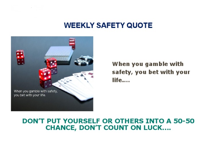 WEEKLY SAFETY-When You Gamble With Safety. | PDF