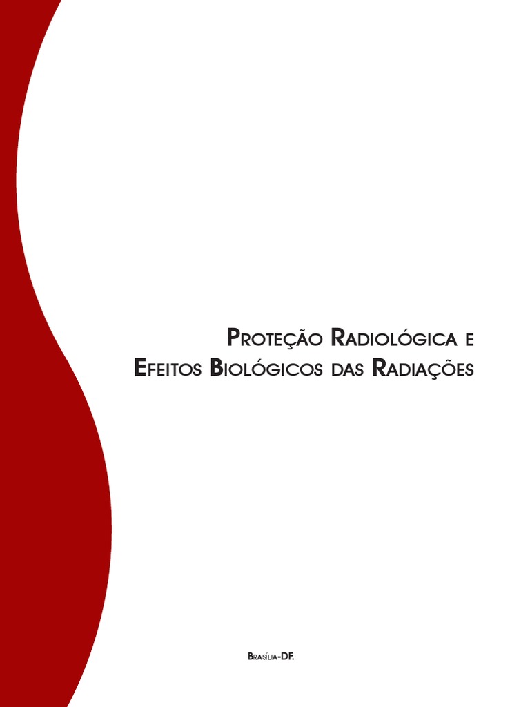 Protecao Radiologica e Efeitos Biologicos Das Radiacoes | PDF Protecao Radiologica e Efeitos Biologicos Das Radiacoes | PDF