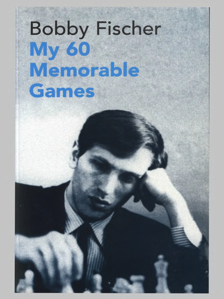 My 60 Memorable Games (Bobby Fischer) (1) | PDF