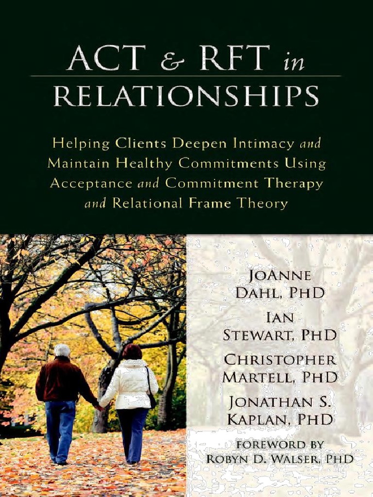 ACT and RFT in Relationships Helping Clients Deepen Intimacy and Maintain Healthy Commitments ...
