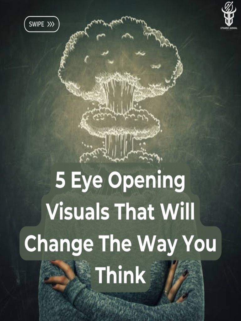5 Eye Opening Visuals That Will Change The Way Think | PDF