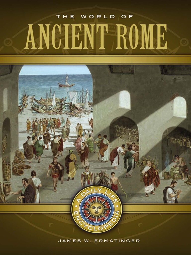 James W. Ermatinger - The World of Ancient Rome (2 Volumes) - A Daily ...