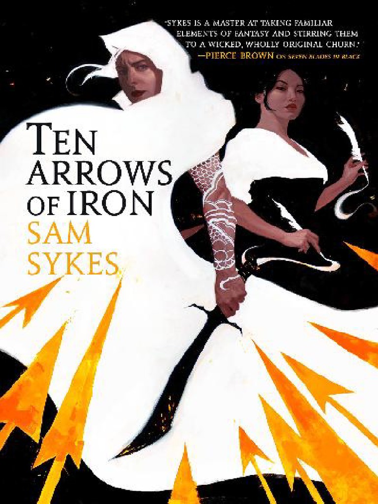 Ten Arrows of Iron by Sam Sykes | PDF