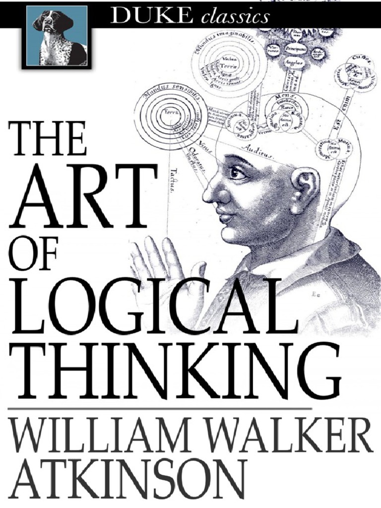 The Art of Logical Thinking or The Laws of Reasoning by Atkinson | PDF ...