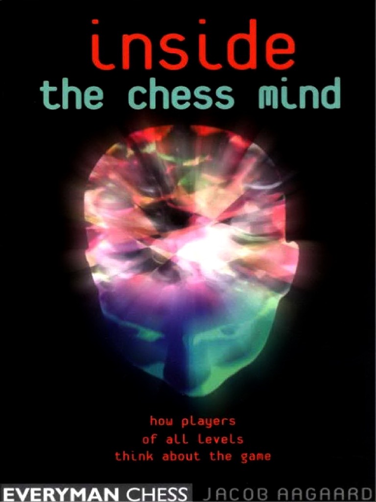 Inside The Chess Mind How Players of All Levels Think About The Game ...