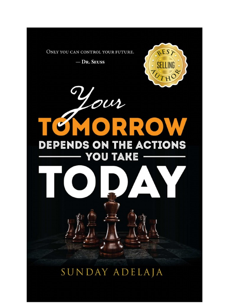 Your Tomorrow Depends On What You Do Today by Sunday Adelaja | PDF