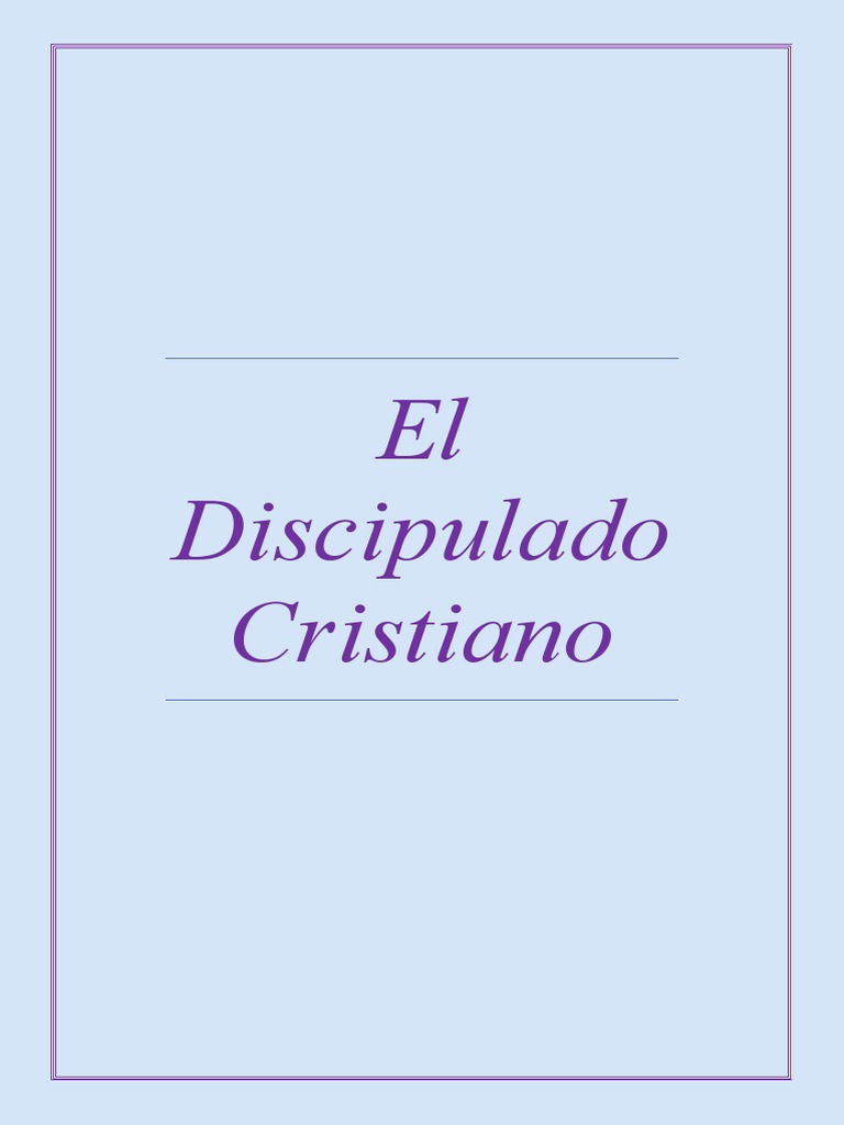 El Discipulado Cristiano | PDF | Jesús | Creencia religiosa y doctrina