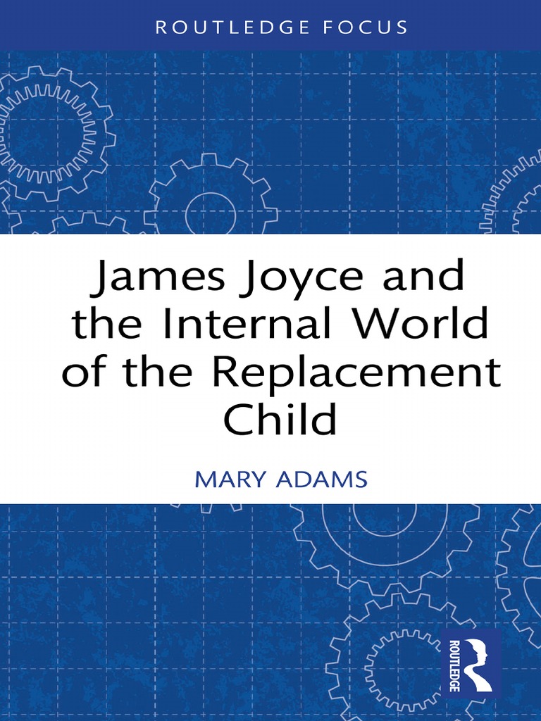 Mary Adams - James Joyce and The Internal World of The Replacement ...