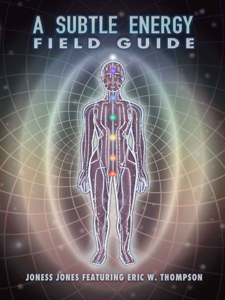 A Subtle Energy Field Guide by Joness Jones Feat Eric W Thompson | PDF ...