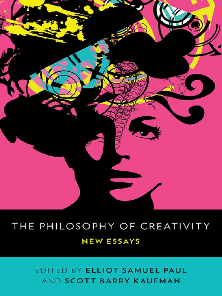 The Philosophy of Creativity New Essays (Elliott Samuel Paul, Scott Barry Kaufman) (Z-Library ...