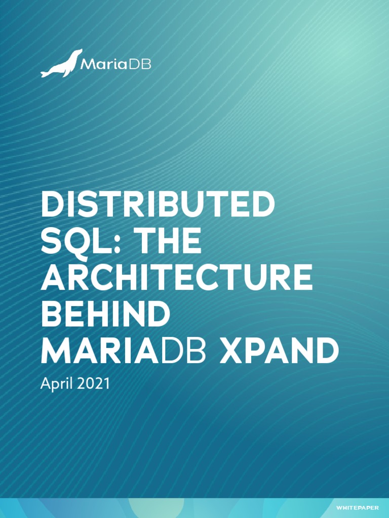 Distributed SQL Mariadb Xpand Architecture - Whitepaper - 1106 | PDF | Databases | Replication ...