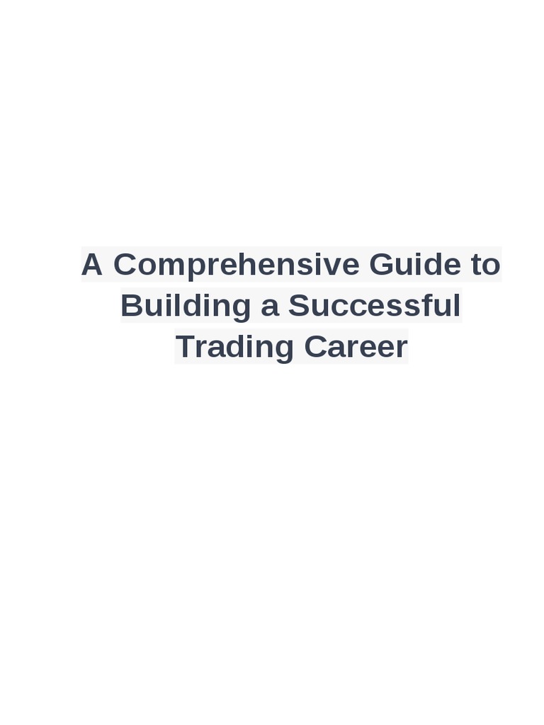 A Comprehensive Guide To Building A Successful Trading Career | PDF