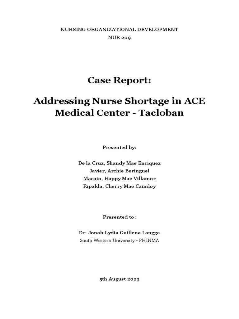 CASE REPORT - Addressing Nurse Shortage | PDF | Nursing | Hospital