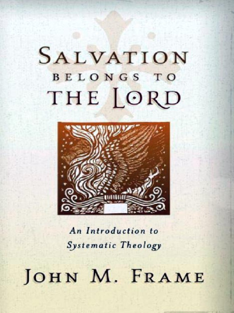 Salvation Belongs To The Lord - An Introduction To Systematic Theology ... Salvation Belongs To The Lord - An Introduction To Systematic Theology ...