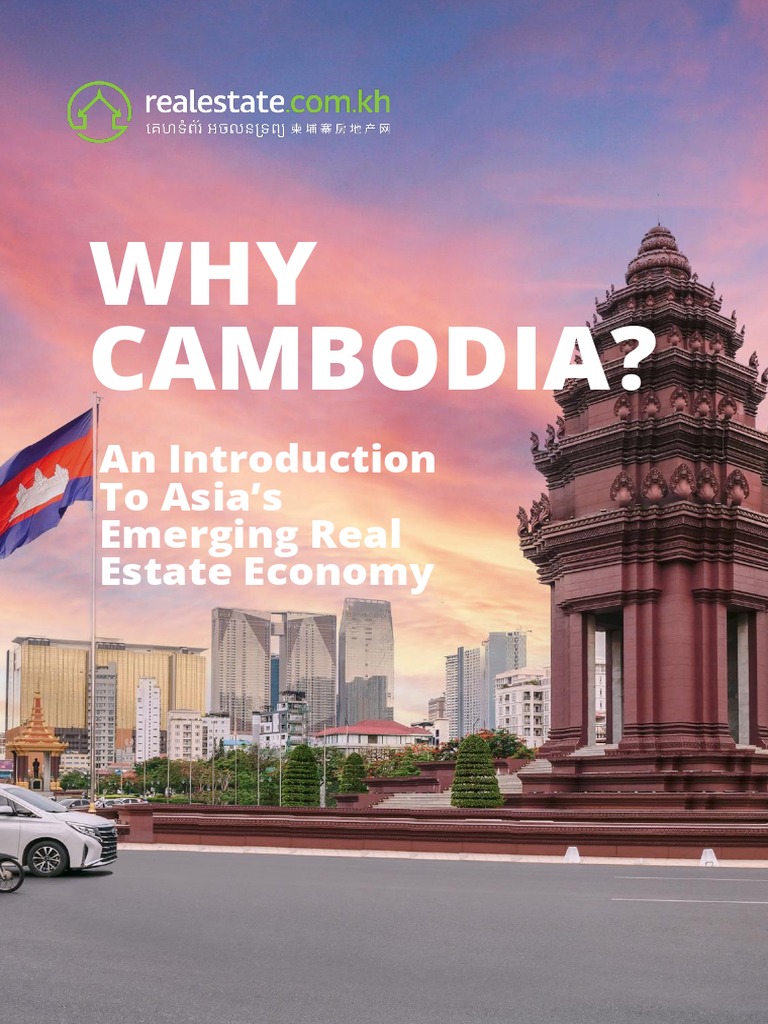Why Cambodia Guide, Introduction To Asia's Emerging Real Estate Economy ... Why Cambodia Guide, Introduction To Asia's Emerging Real Estate Economy ...