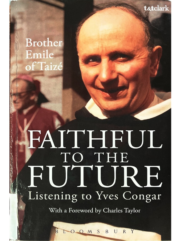 Faithful To The Future Listening To Yves Congar (Brother Emile of Taizé ...