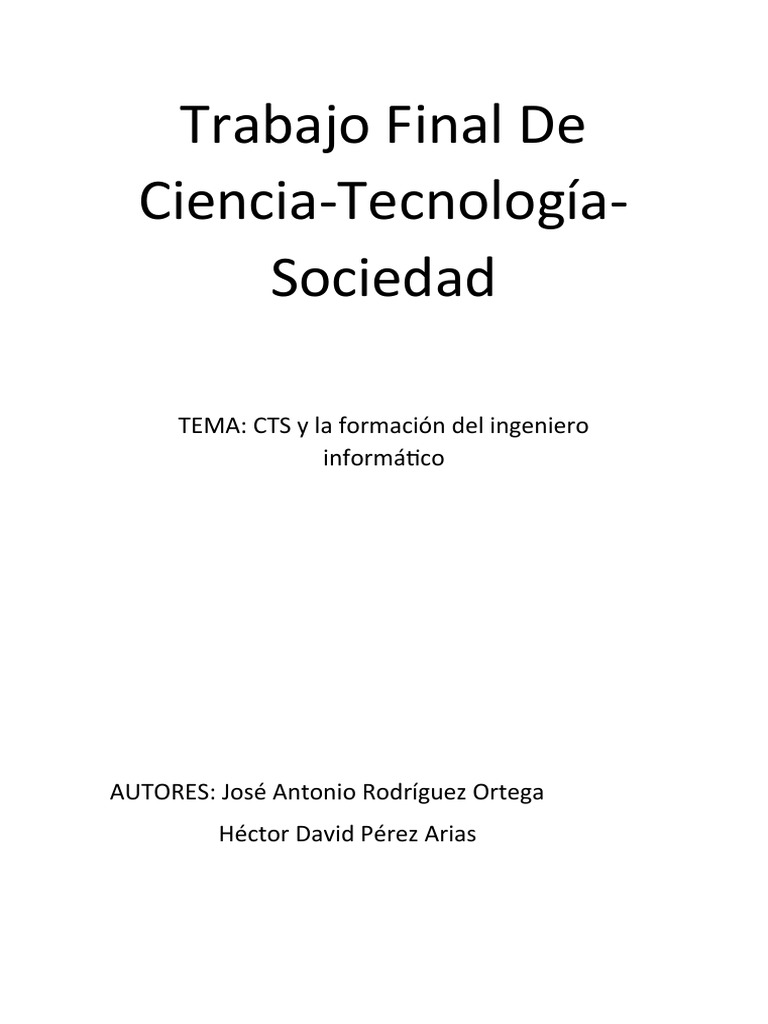 Trabajo Final de Ciencia-Tecnología-Sociedad: TEMA: CTS y La Formación Del Ingeniero Informático ...