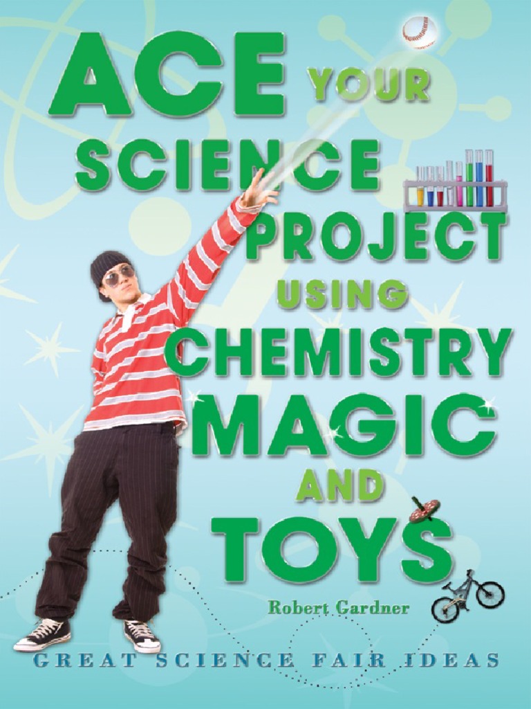 Ace Your Science Project Using Chemistry Magic and Toys (PDFDrive) | PDF
