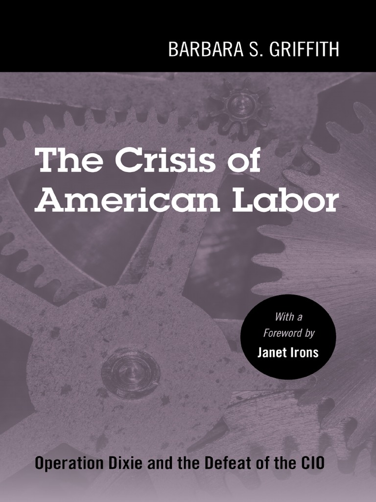 Barbara Griffith, The Crisis of American Labor: Operation Dixie and The ...