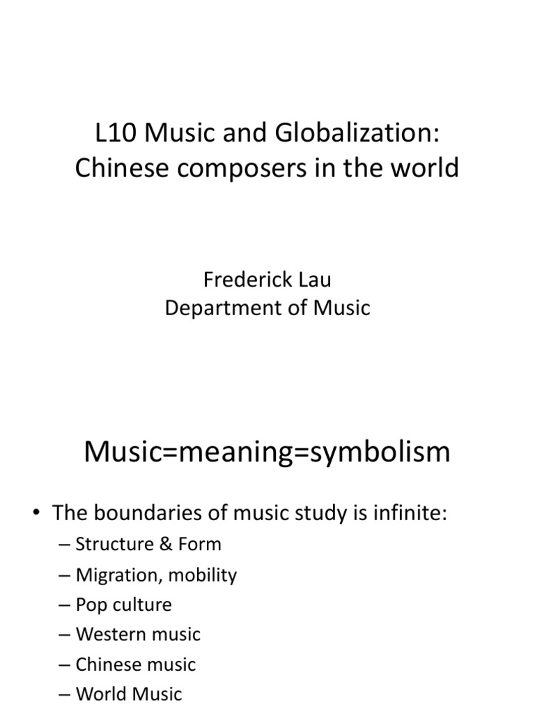 L10 Music and Globalization: Chinese Composers in The World: Frederick ...