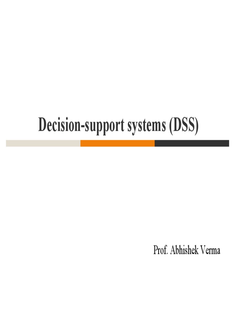 Decision-Support Systems (DSS) : Prof. Abhishek Verma | PDF | Decision Support System | Data
