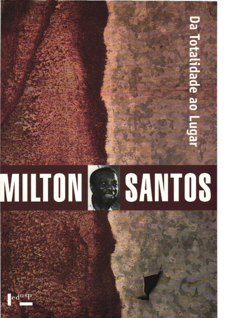 SANTOS, Milton - Da Totalidade Ao Lugar | PDF