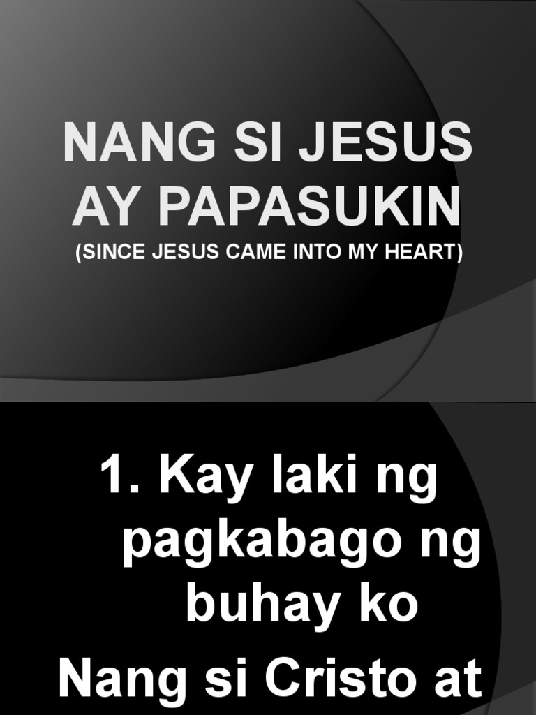Since Jesus Came Into My Heart (Nang Si Jesus Ay Papasukin) | PDF