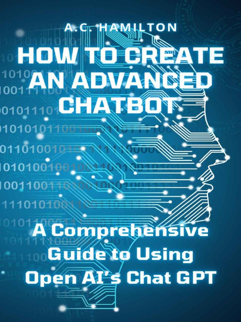 How To Create An Advanced Chatbot A Comprehensive Guide To Using Open ...