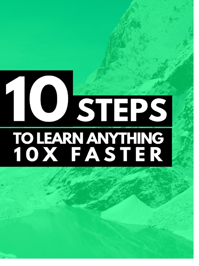 10 Steps To Learn Anything 10X Faster | PDF
