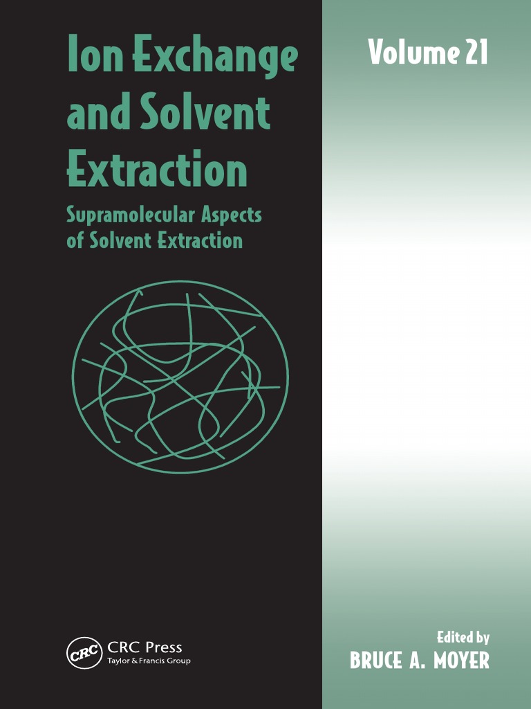 Ion Exchange and Solvent Extraction Volume 21, Supramolecular Aspects of Solvent Extraction ...