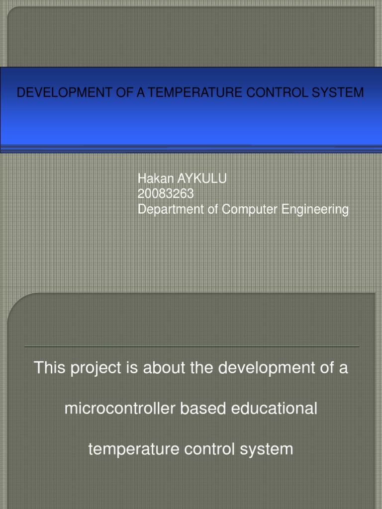 Development of A Temperature Control System: Hakan AYKULU 20083263 Department of Computer ...