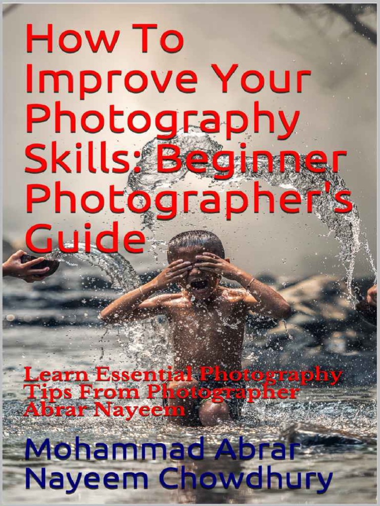 How To Improve Your Photography Skills - Beginner Photographer's Guide ...