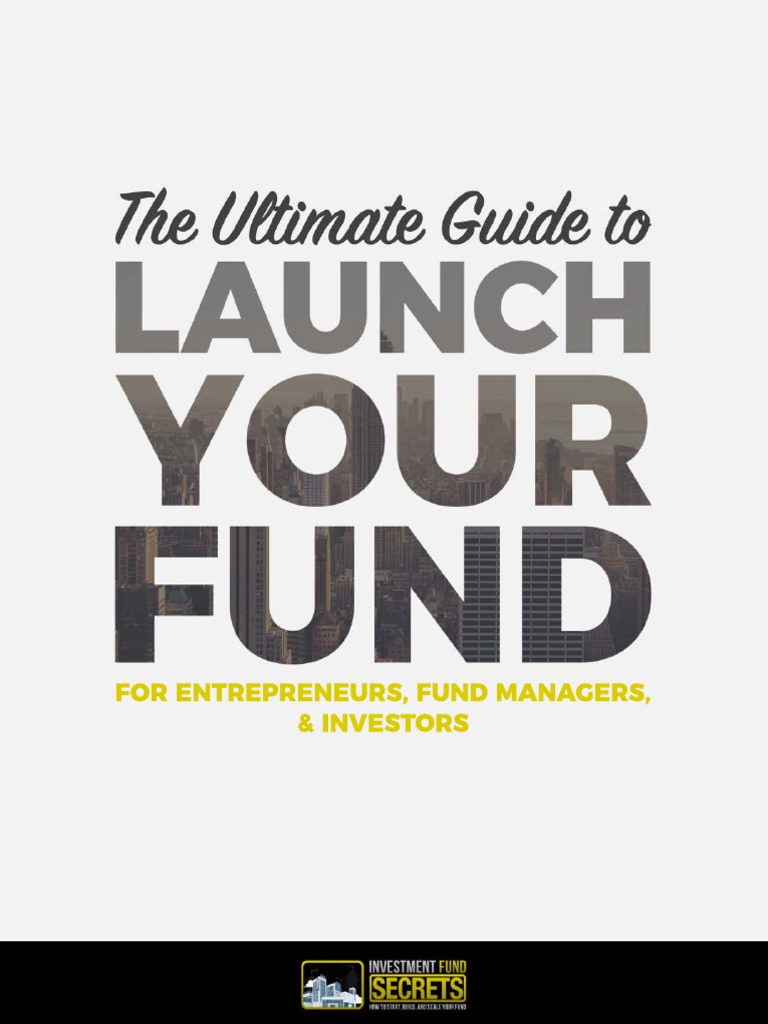 The Ultimate Guide To Launch Your Fund 2.0 | PDF