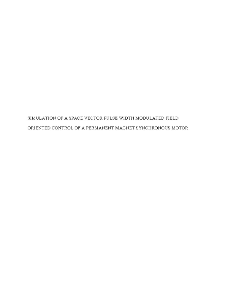 Simulation Of A Space Vector Pulse Width Modulated Field Oriented Control Of A Permanent Magnet