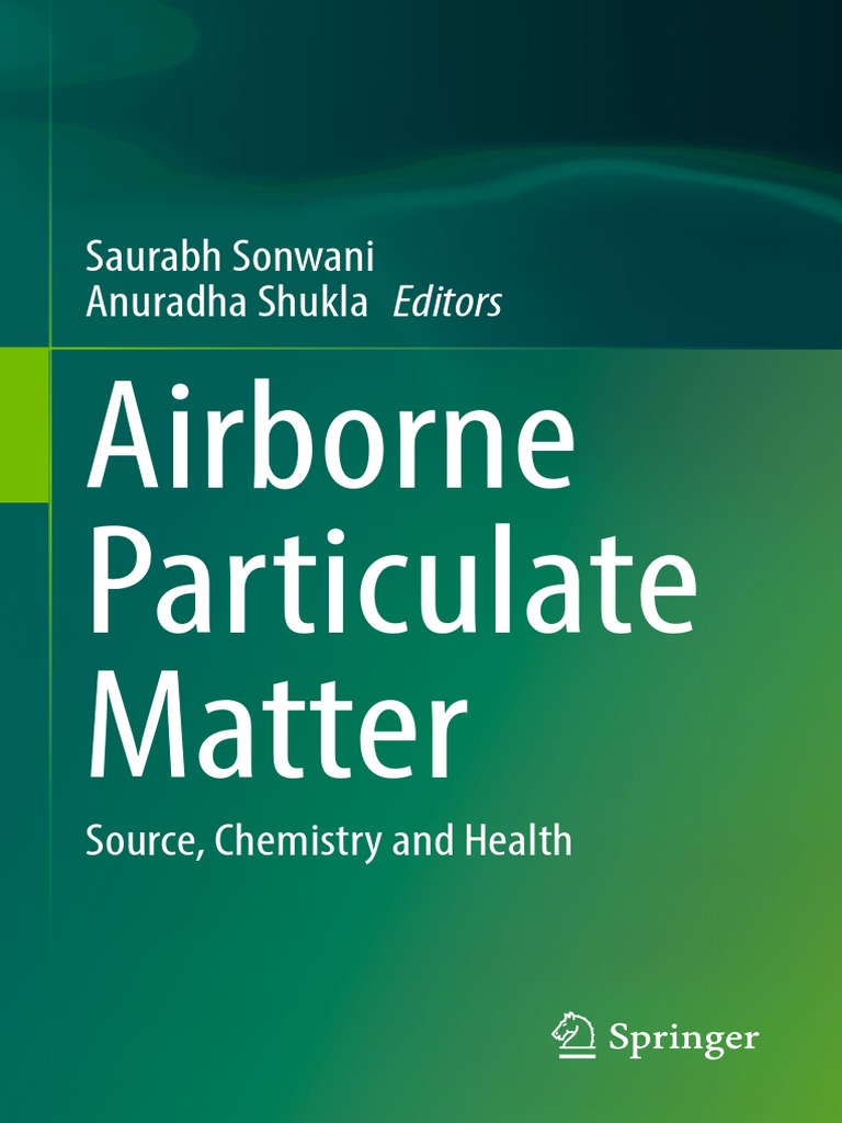 Airborne Particulate Matter Source, Chemistry and Health (Saurabh Sonwani, Anuradha Shukla) (Z ...