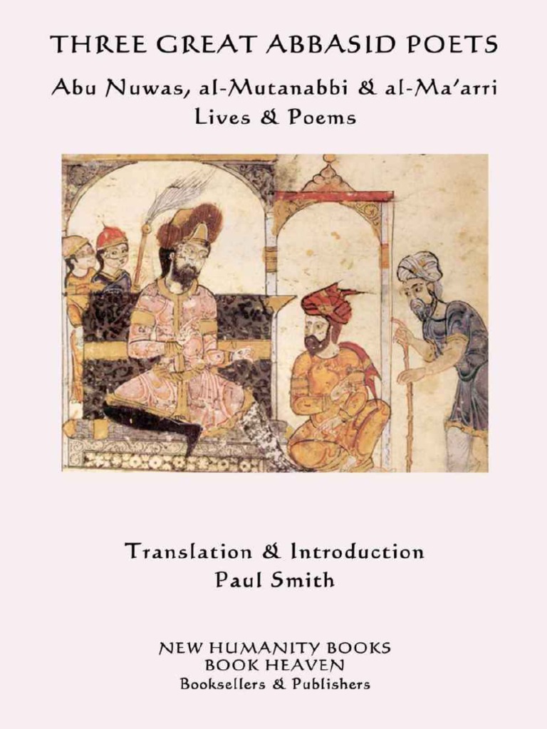 Three Great Abbasid Poets Abu Nuwas, Al-Mutanabbi Al-Maarri, Lives ...