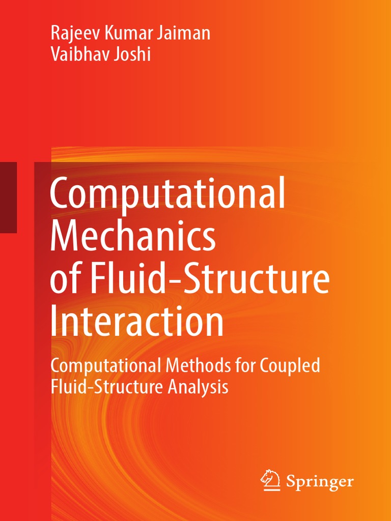 Computational Mechanics of Fluid-Structure Interaction: Rajeev Kumar Jaiman Vaibhav Joshi | PDF