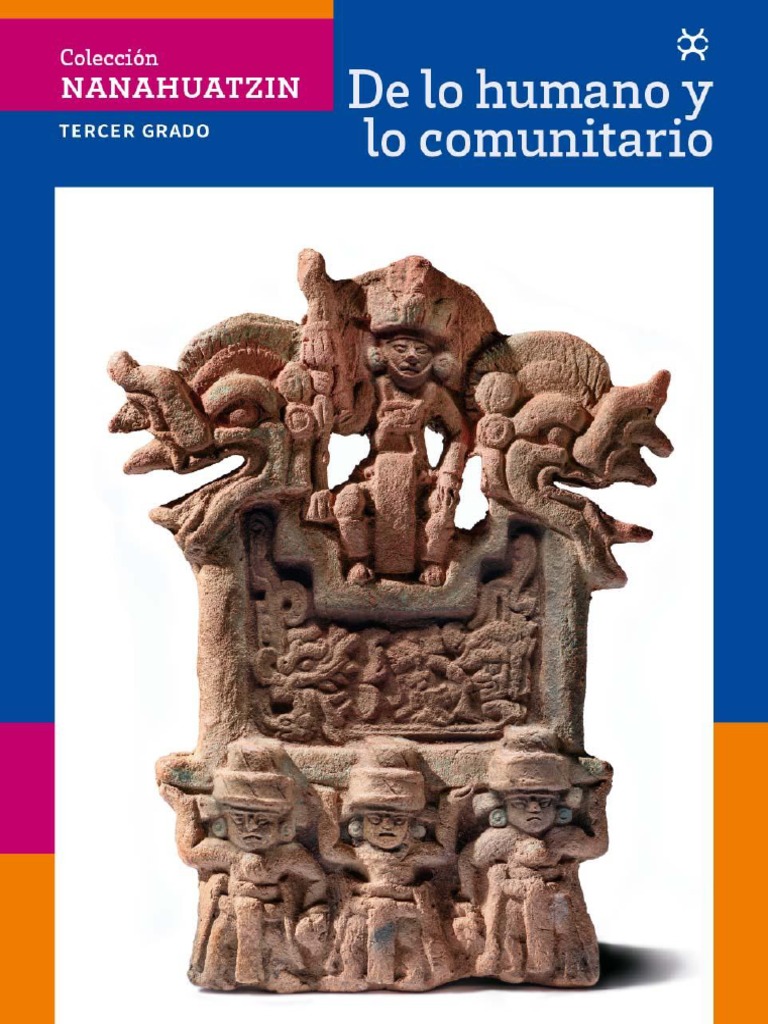 De Lo Humano y Lo Comunitario Tercer Grado Secundaria - Colección Nanahuatzin | PDF
