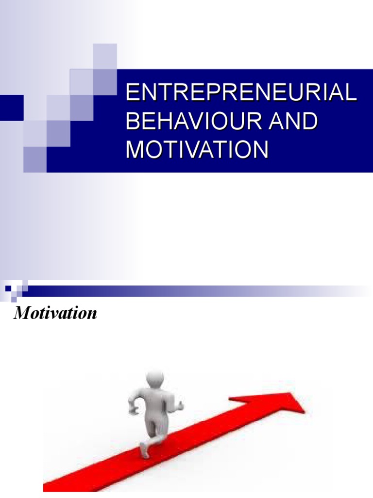 Entrepreneurial Behavior and Motivation | PDF | Motivational | Motivation