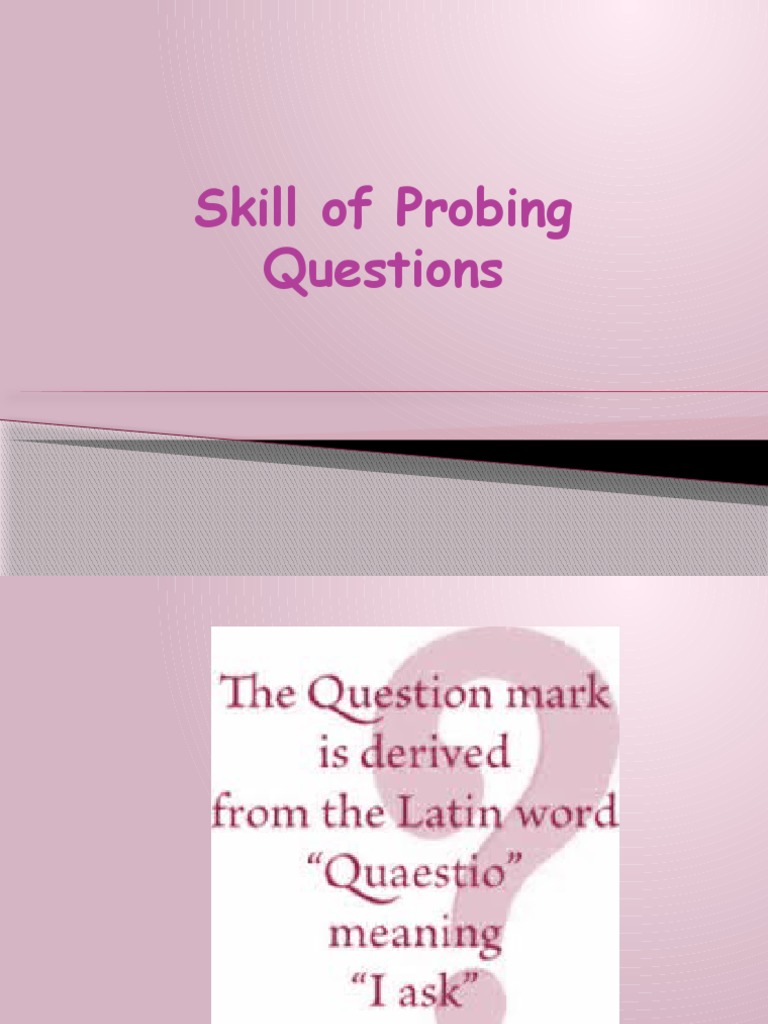 Skill Of Probing Questions Pdf Psychological Concepts Communication