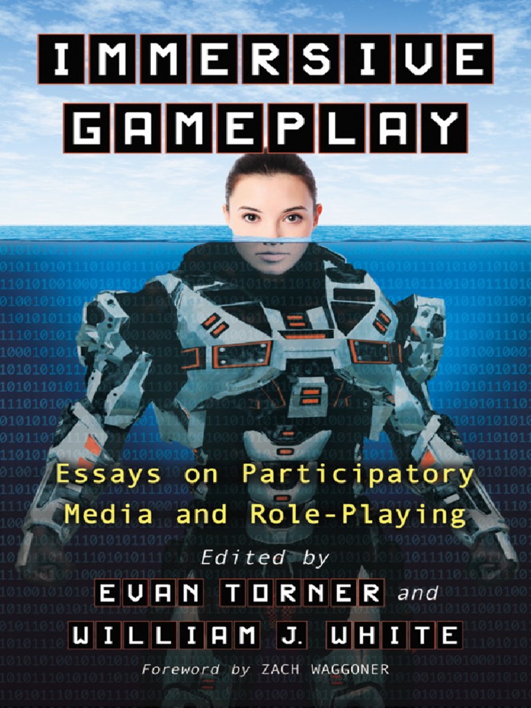 Immersive Gameplay Essays On Participatory Media and Role-Playing (Evan ...