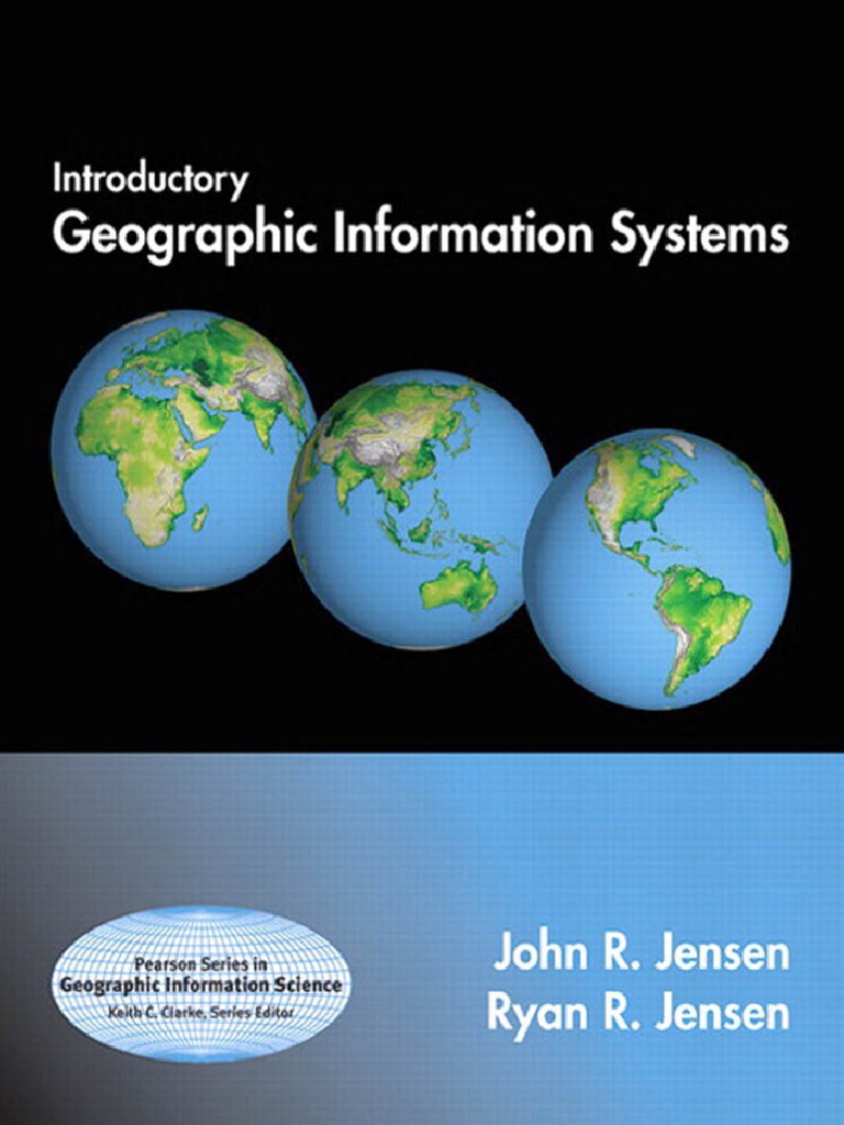 JENSEN, J. R. JENSEN, R. R. Introductory Geographic Information Systems ... JENSEN, J. R. JENSEN, R. R. Introductory Geographic Information Systems ...