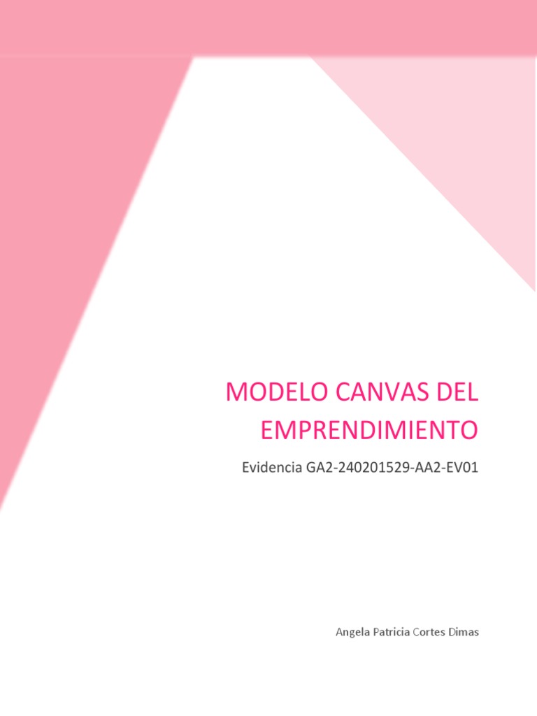 Evidencia GA2-240201529-AA2-EV01 Modelo Canvas Del Emprendimiento | PDF Evidencia GA2-240201529-AA2-EV01 Modelo Canvas Del Emprendimiento | PDF